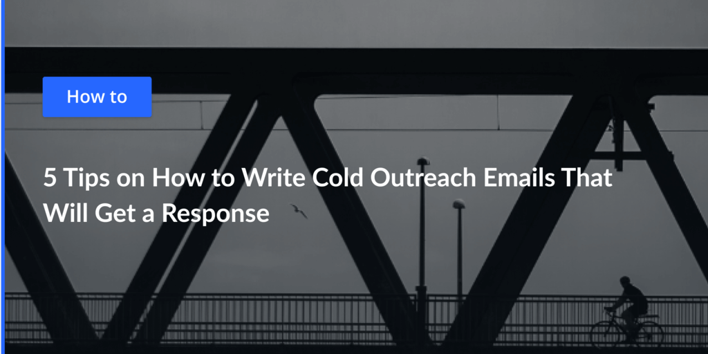 5 Tips on How to Write Cold Outreach Emails That Will Get a Response ...