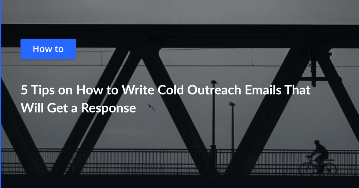 5 Tips on How to Write Cold Outreach Emails That Will Get a Response ...