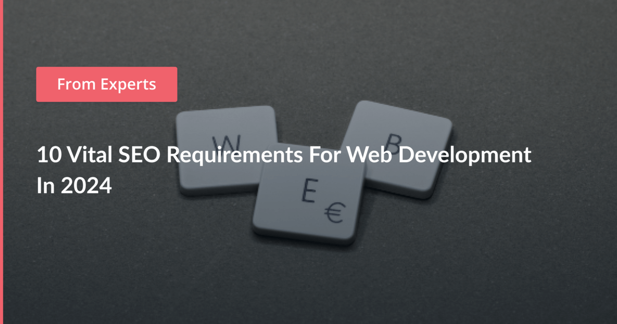 10 Vital SEO Requirements For Web Development In 2024 – Netpeak ...