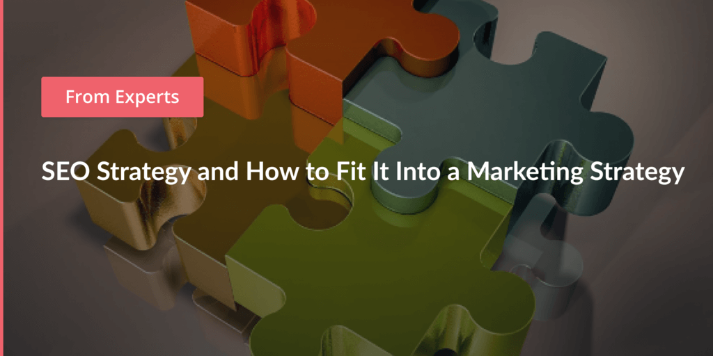 SEO Strategy And How To Fit It Into A Marketing Strategy – Netpeak Software Blog