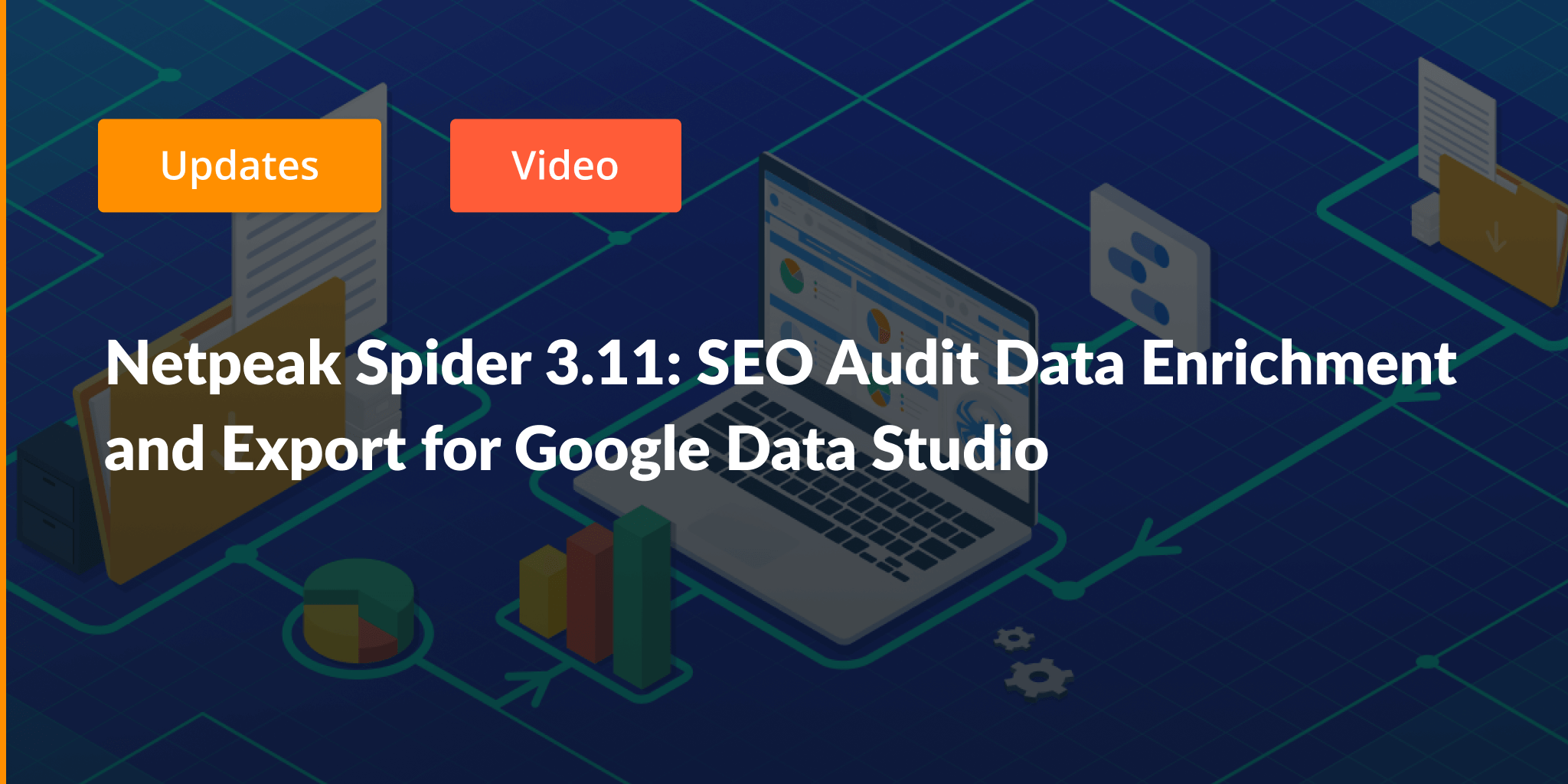 Netpeak Spider 3.11: SEO Audit Data Enrichment and Export for Google Data Studio – Netpeak ...
