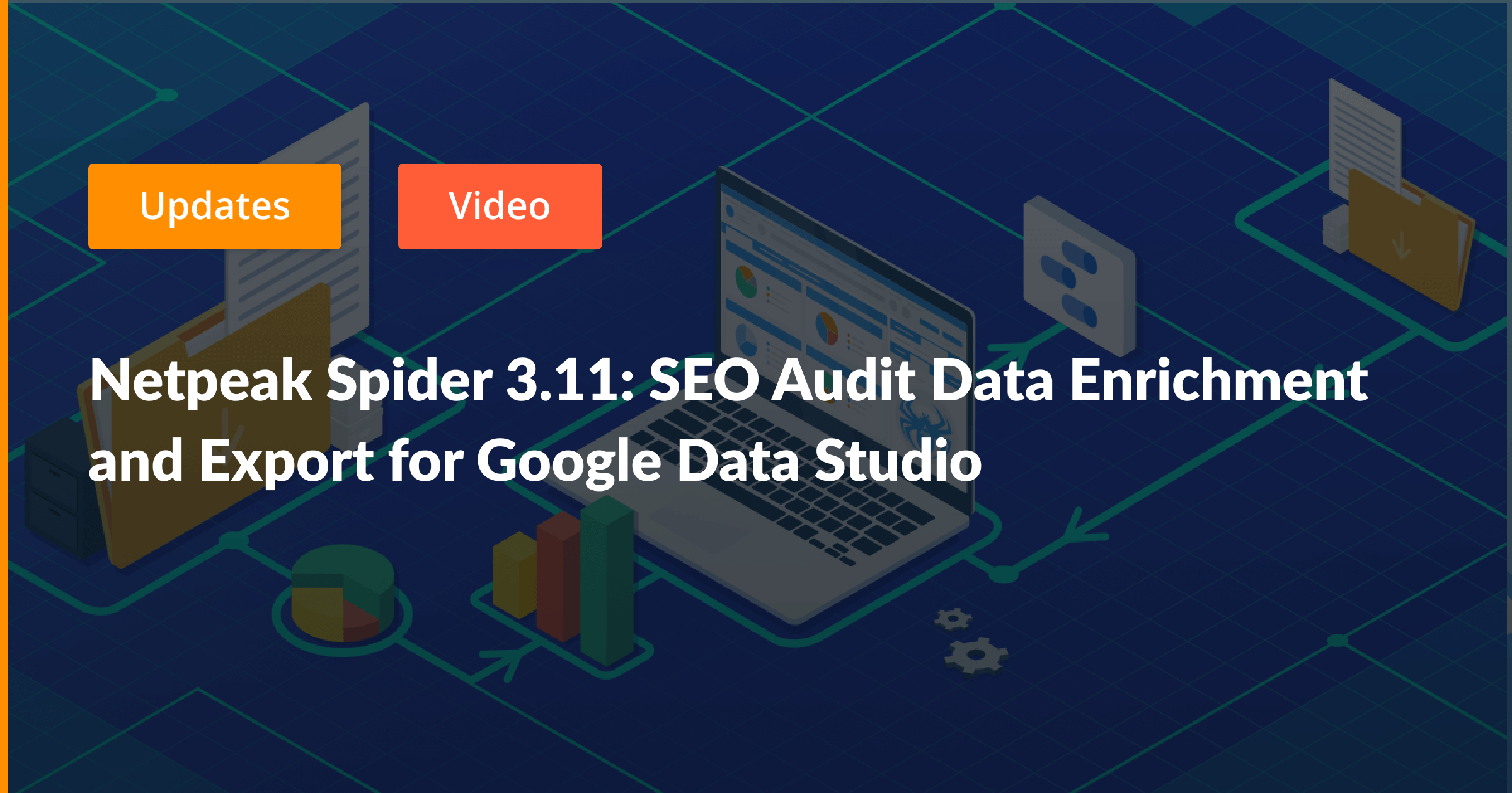 Netpeak Spider 3.11: SEO Audit Data Enrichment and Export for Google Data Studio – Netpeak ...