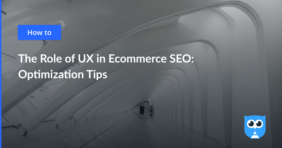 The Role of UX in Ecommerce SEO: Optimization Tips – Netpeak Software Blog