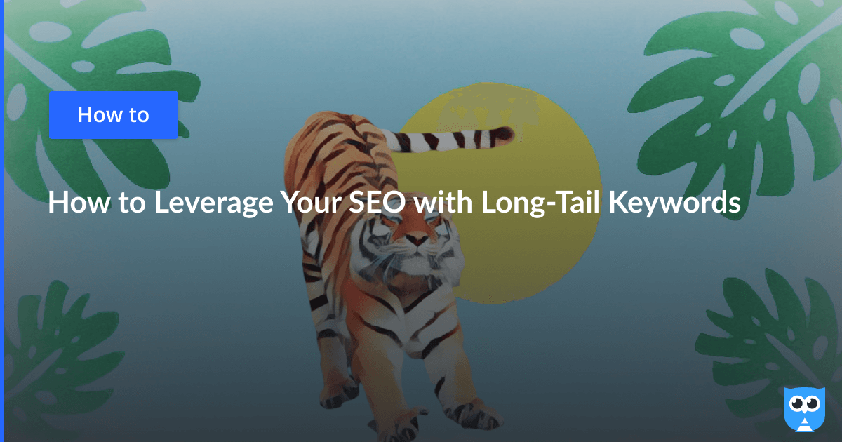 How to Leverage Your SEO with Long-Tail Keywords – Netpeak Software Blog