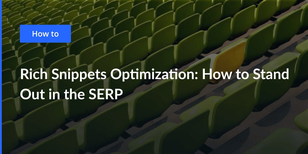 Rich Snippets Optimization: How to Stand Out in the SERP – Netpeak ...