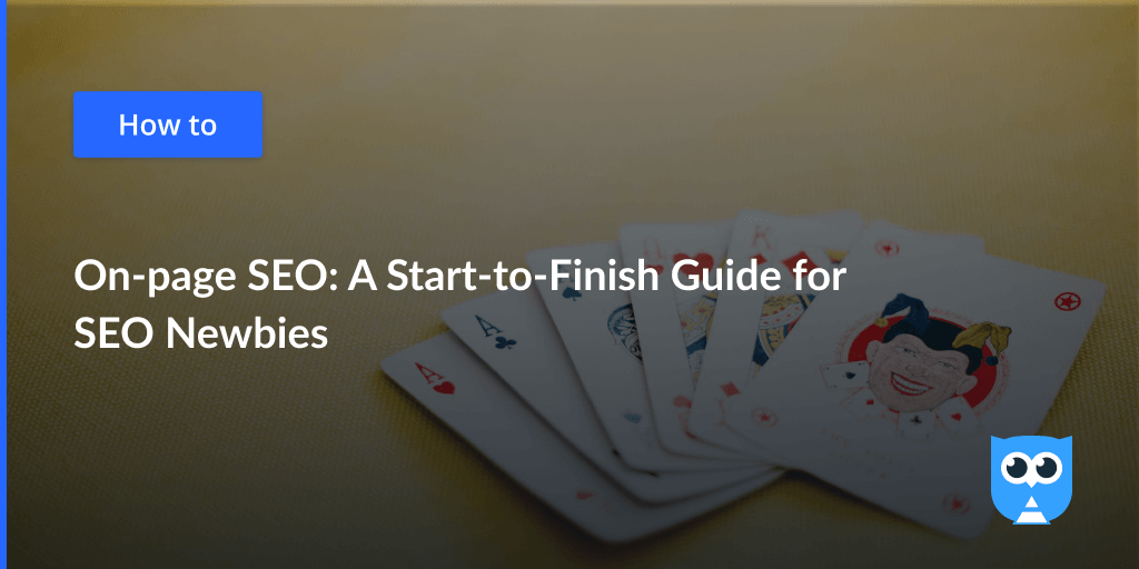 On-Page SEO: A Start-to-Finish Guide for SEO Newbies – Netpeak Software Blog