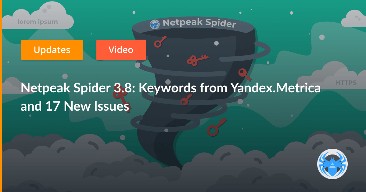 Netpeak Spider 3.8: Keywords from Yandex.Metrica and 17 New Issues ...
