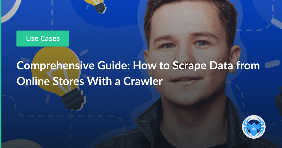 Comprehensive Guide How To Scrape Data From Online Stores With A