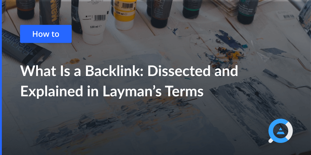 What Is a Backlink: Dissected and Explained in Layman’s Terms – Netpeak ... What Is a Backlink: Dissected and Explained in Layman’s Terms – Netpeak ...