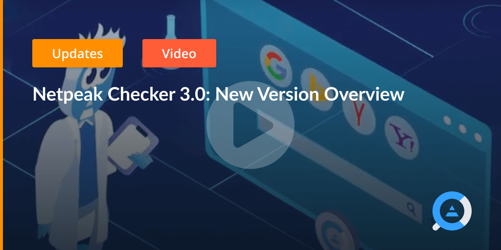 Netpeak Checker 3.0: New Version Overview – Netpeak Software Blog