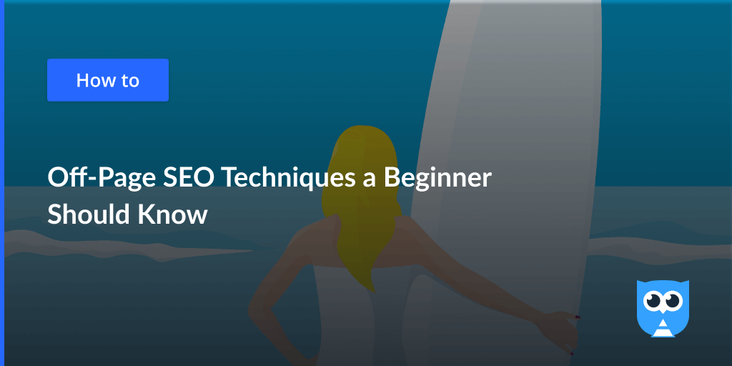 Off-Page SEO Techniques a Beginner Should Know – Netpeak Software Blog
