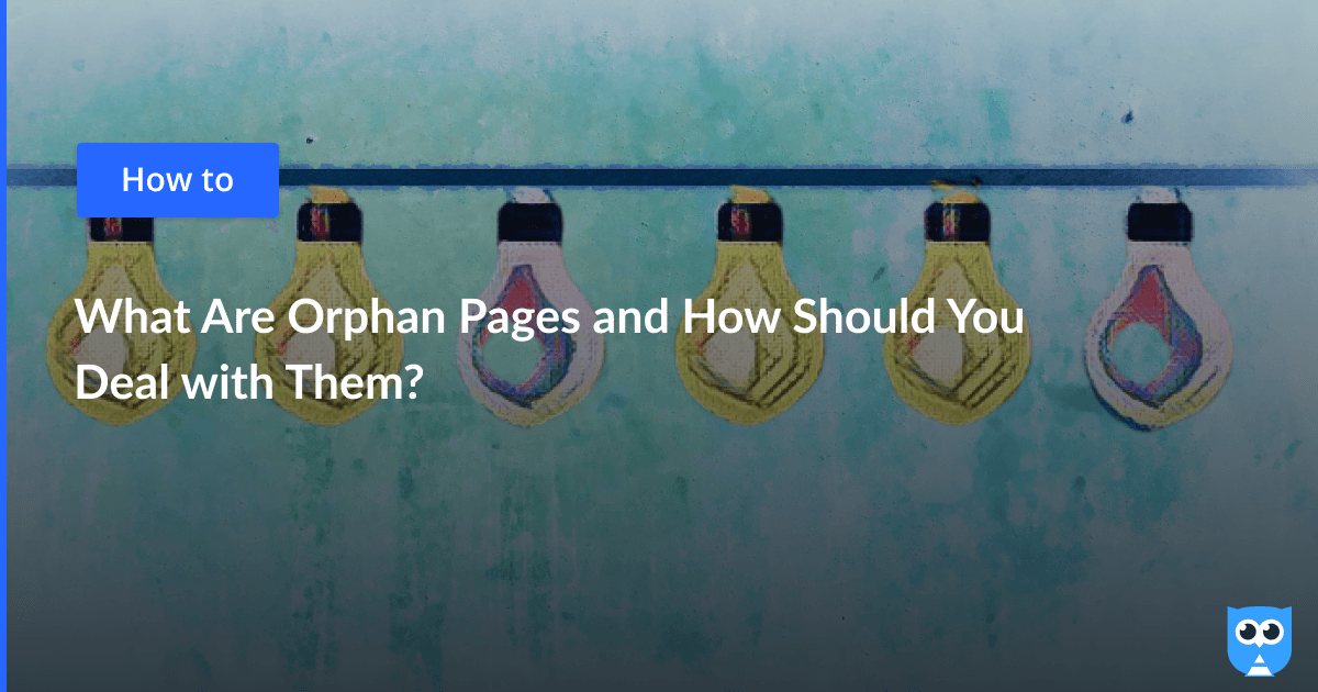 What Are Orphan Pages and How Should You Deal with Them? – Netpeak ...