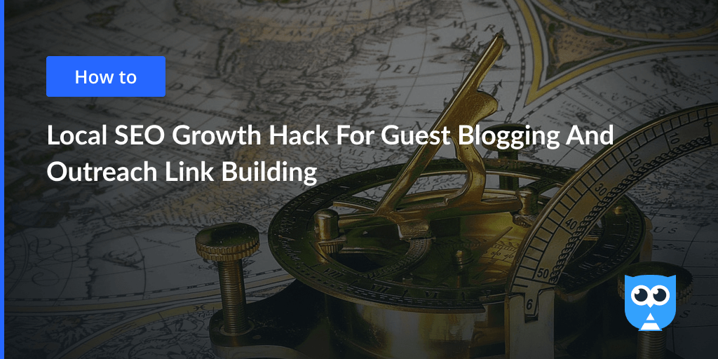 Local SEO Growth Hack For Guest Blogging And Outreach Link Building ...
