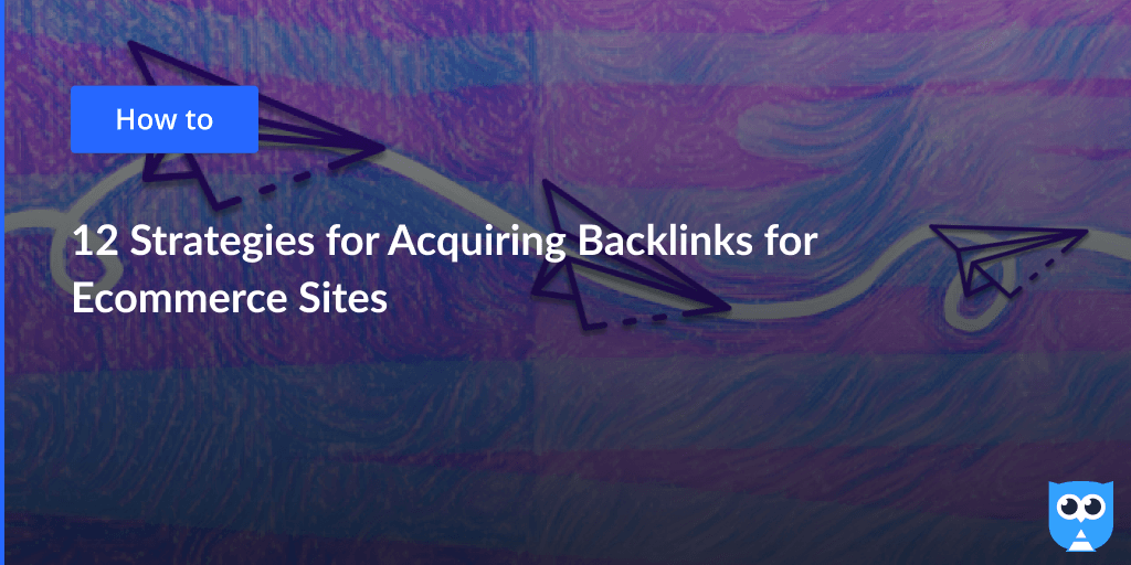 12 Strategies for Acquiring Backlinks for Ecommerce Sites – Netpeak ...