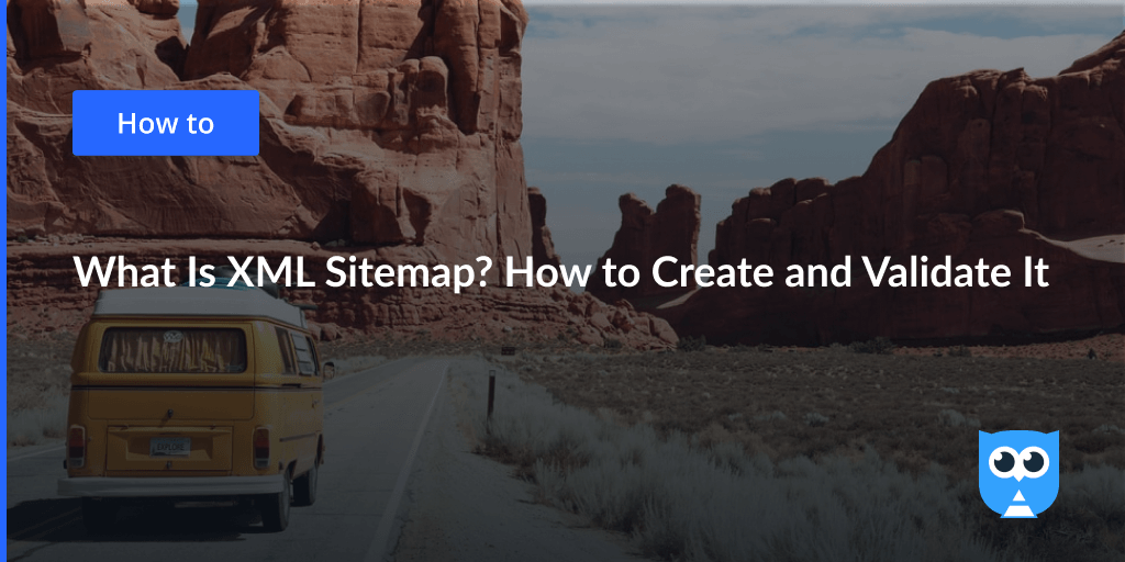 What Is XML Sitemap? How to Create and Validate It – Netpeak Software Blog