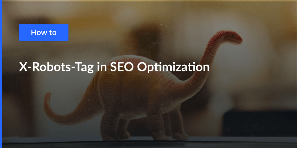 X-Robots-Tag in SEO Optimization – Netpeak Software Blog