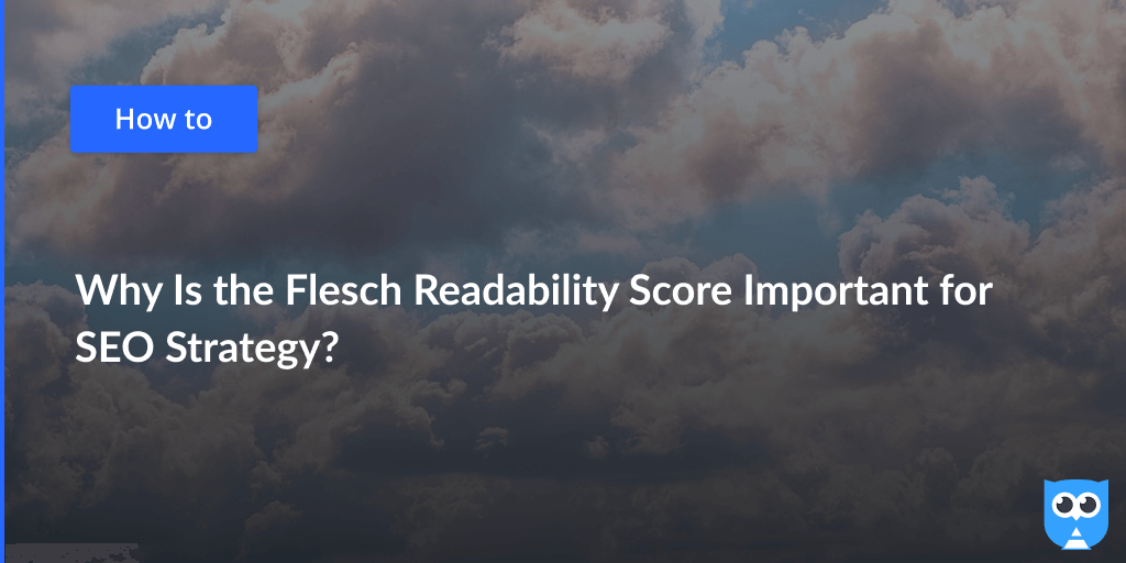 Why Is the Flesch Readability Score Important for SEO Strategy ...