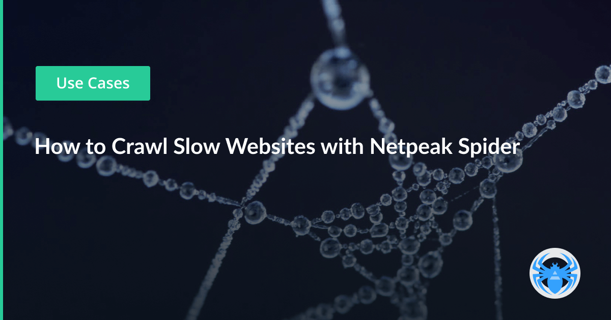 How to Crawl Slow Websites with Netpeak Spider – Netpeak Software Blog
