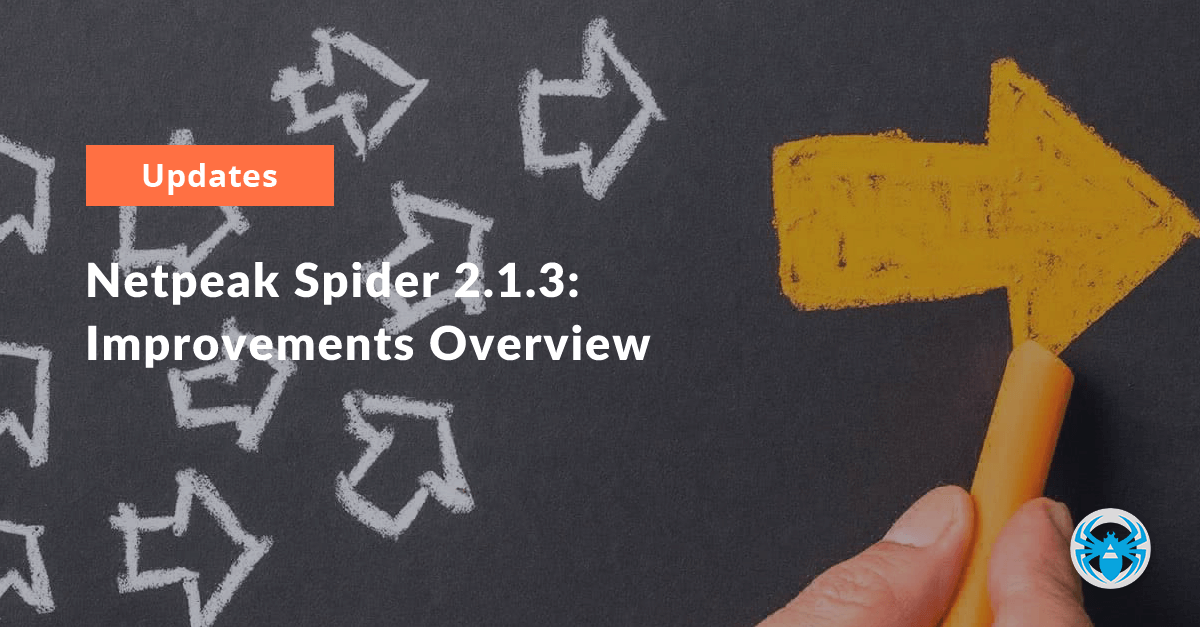 Netpeak Spider 2.1.3: Improvements Overview – Netpeak Software Blog
