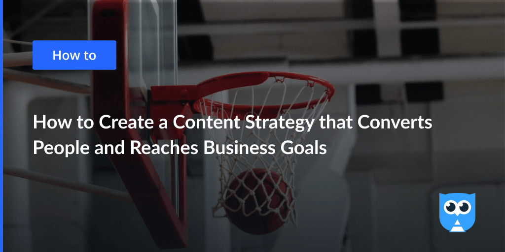 How to Create a Content Strategy that Converts People and Reaches ...