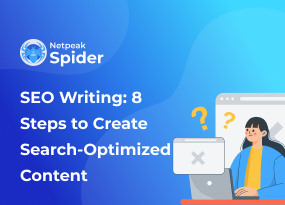 A Step-By-Step Guide to SEO Content Writing – Netpeak Software Blog